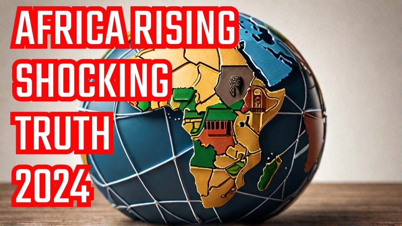 AFRICA RISING: The SHOCKING TRUTH About Africa's Global Impact in 2024 ...