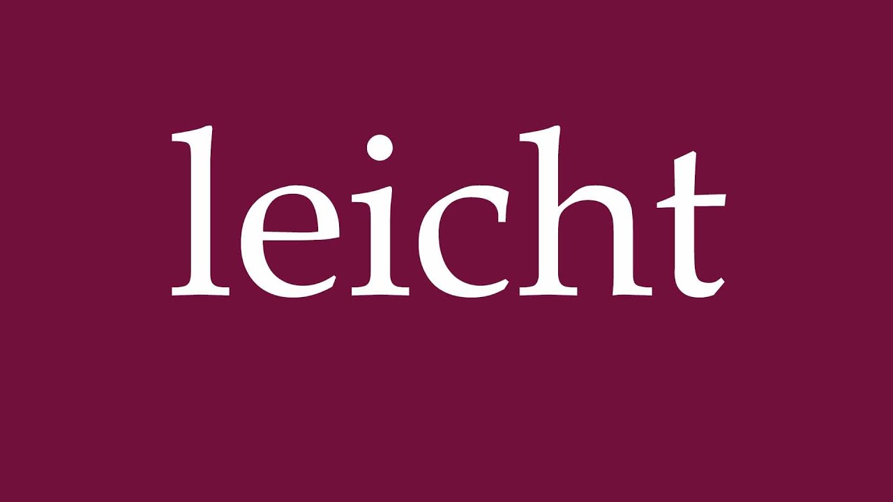 How to Pronounce ''leicht'' (light/easily) Correctly in German - YouTube