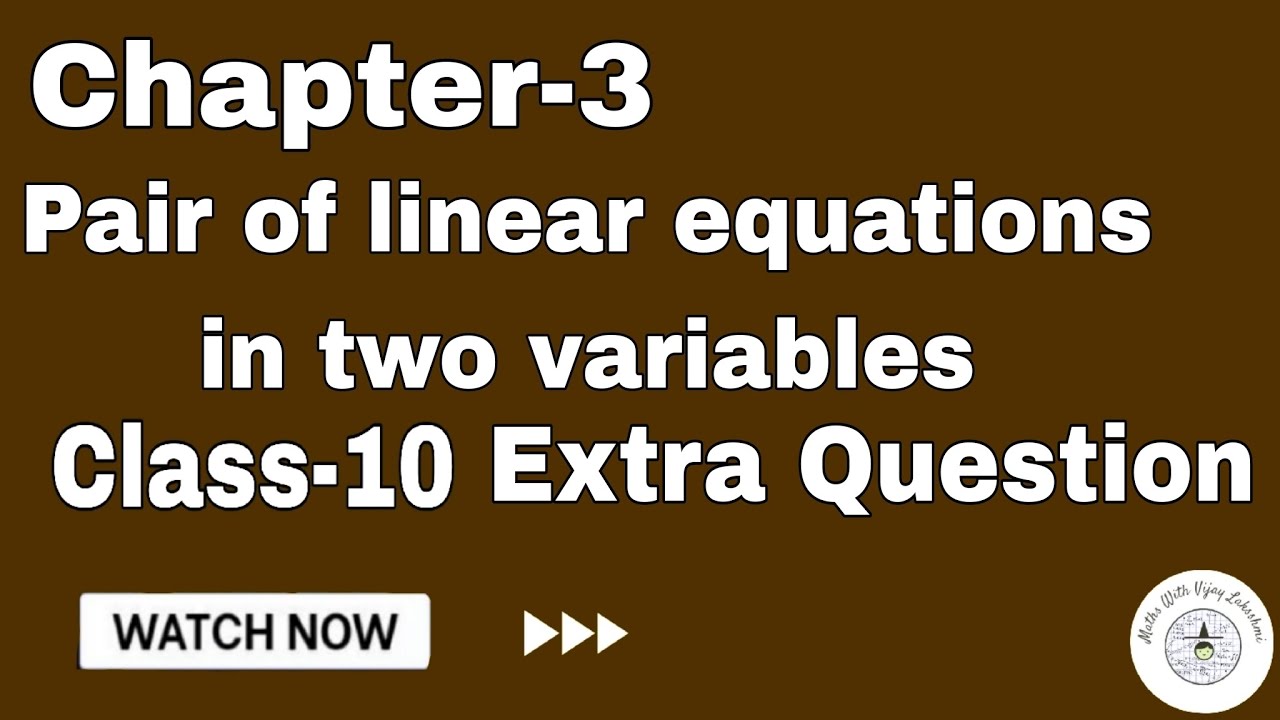 Extra question | Ch-3 Pair of linear equations in two variables|Class ...