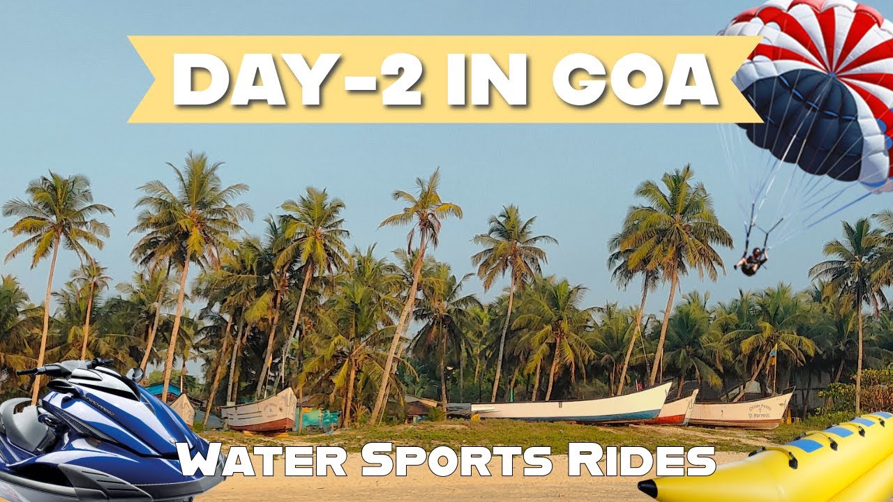 Goa Day 2: Watersport rides in Calangute Beach and Party night at Baga ...