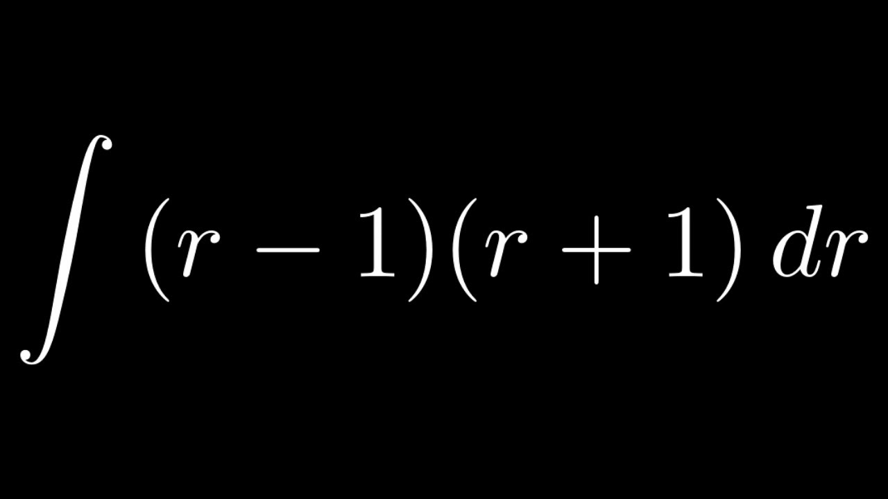 Integral of (r - 1)(r + 1) with respect to r - YouTube