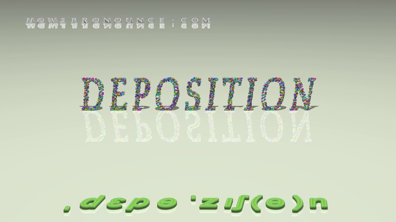 deposition - pronunciation + Examples in sentences and phrases - YouTube