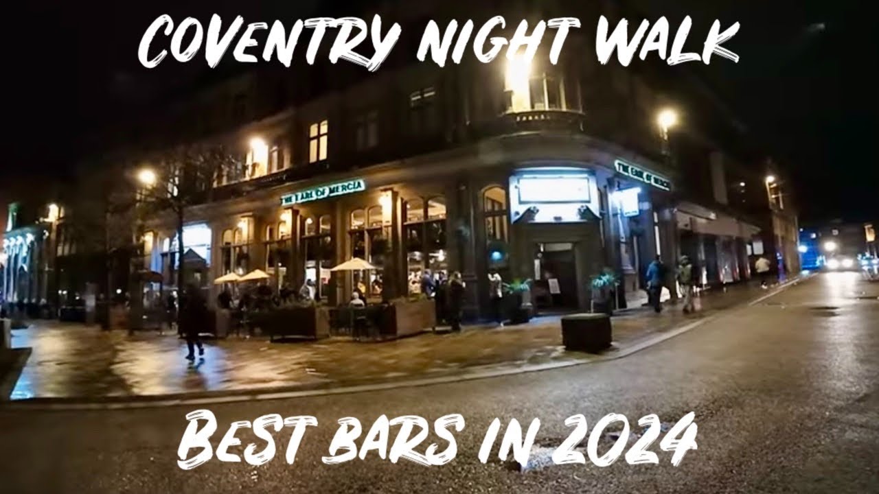 Coventry City Centre Nightlife Night Walk - Saturday Night Best Pubs ...