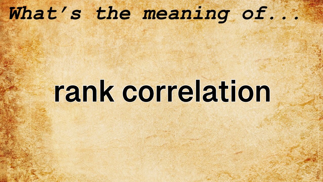 Rank Correlation Meaning | Definition of Rank Correlation - YouTube