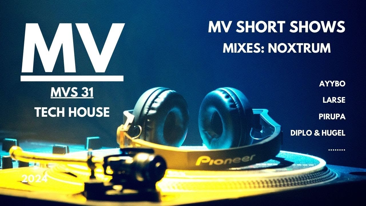 MV Short Shows - Music Show 31 - Mixes By NOXTRUM (Tech House music ...
