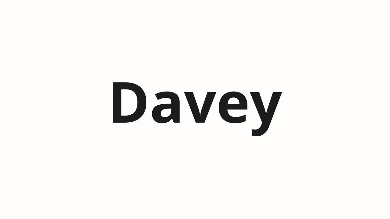 How to pronounce Davey - YouTube