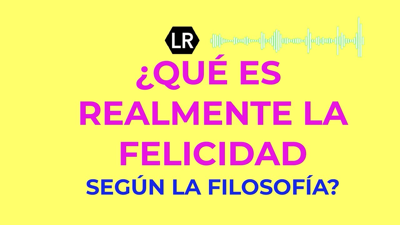 ¿Qué es realmente la felicidad según la filosofía? - YouTube