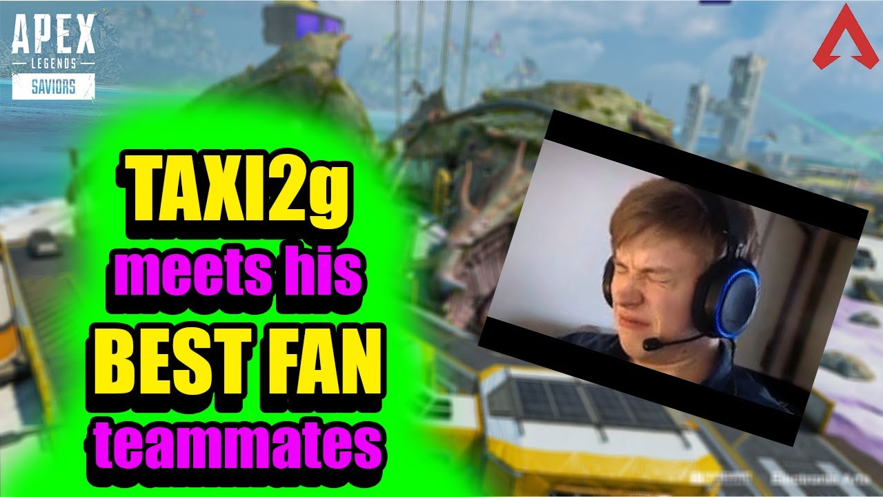 TAXI2g meets his TOP FANS- Apex Legends best & funny moments #72 - YouTube