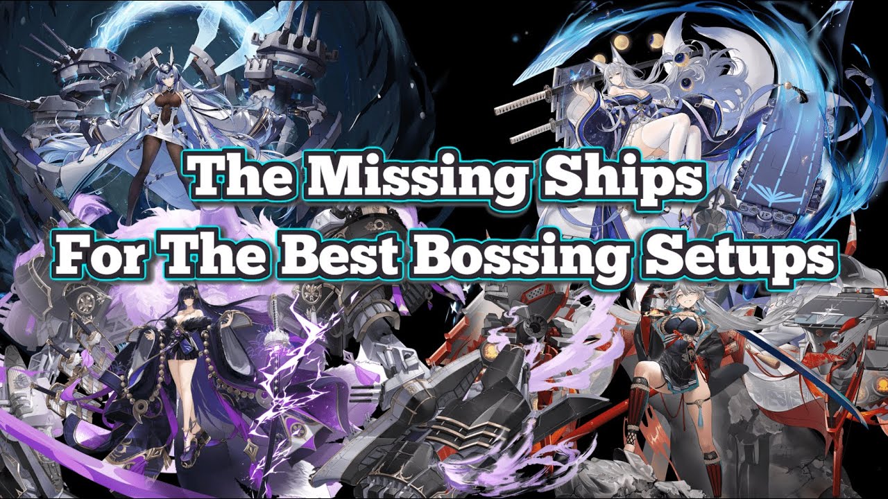 The Missing Ships For The Best Bossing Setups | Azur Lane - YouTube