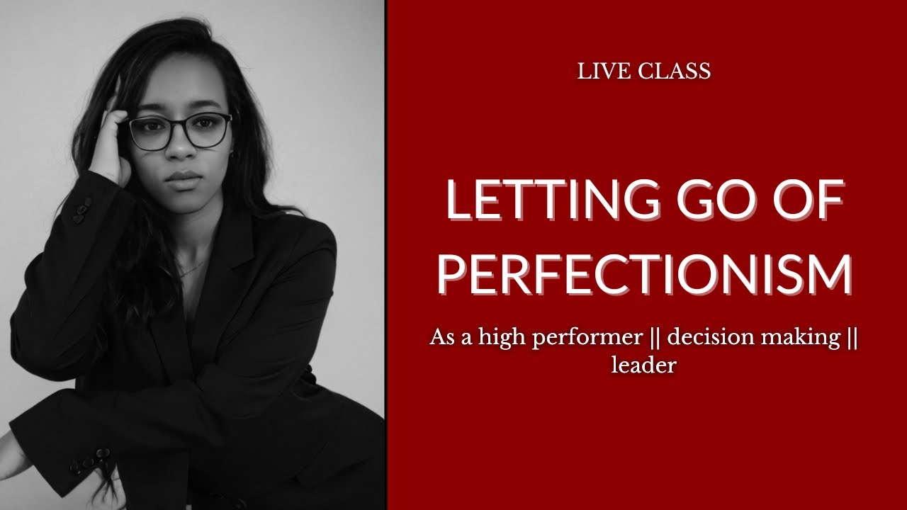 How to let go of PERFECTIONISM as a high performing leader || Mini class - YouTube
