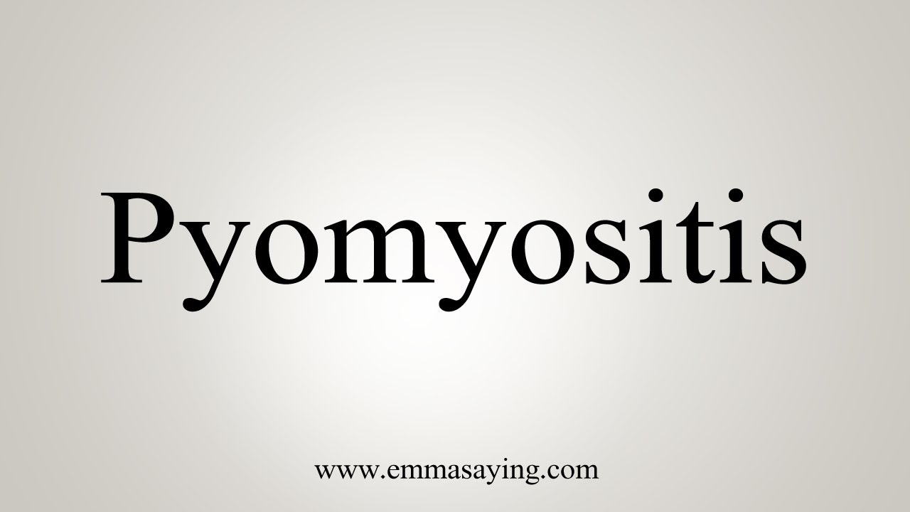 How To Say Pyomyositis - YouTube