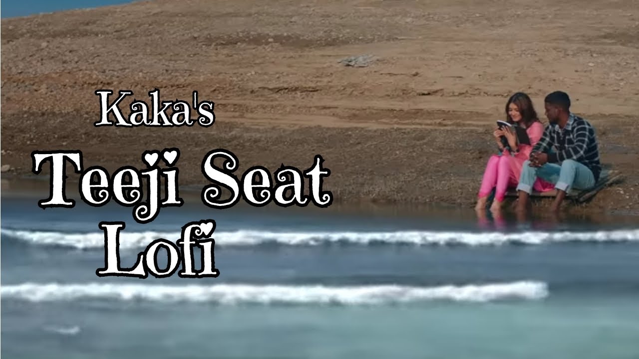 Teeji Seat|| Kaka|| Slowed & Reverb|| Aakansha - YouTube