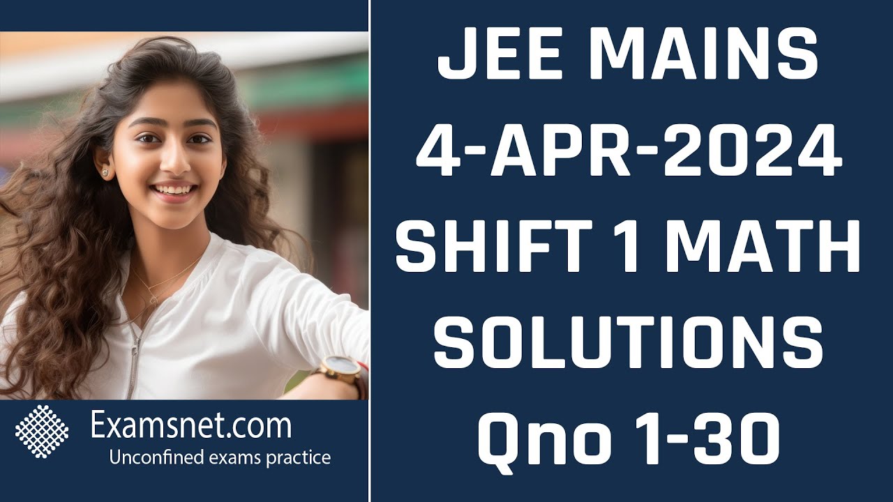 JEE Main 4 Apr 2024 Shift 1 Math paper clear solution explanations for ...