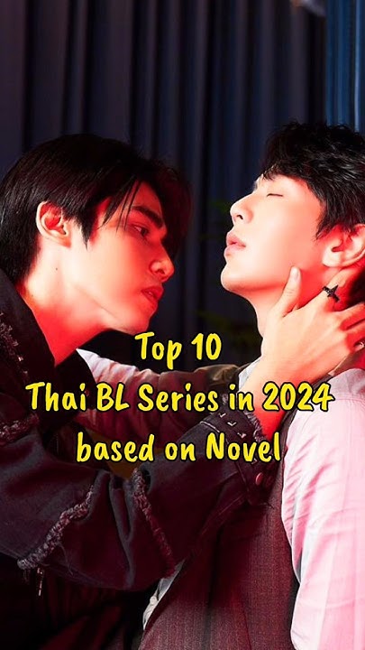 Top 10 Thai BL Series Based on Novel #blseries #blseriestowatch #thaibl #mystandin #fujoshiera ...