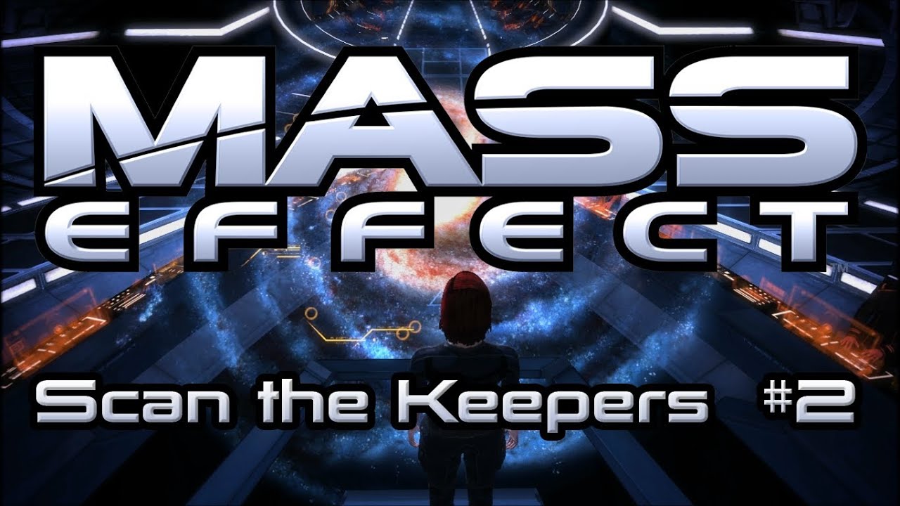 Mass Effect - Scan The Keepers - Part 2 - YouTube