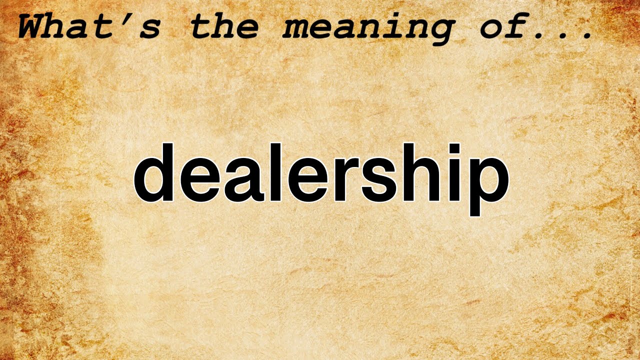 Dealership Meaning | Definition of Dealership - YouTube