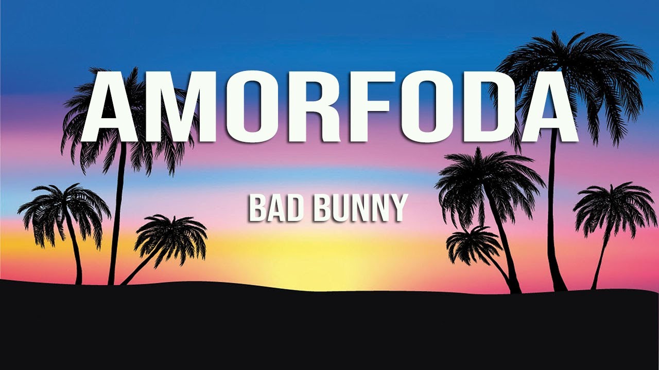 Bad Bunny - Amorfoda (Letra/Lyrics) - YouTube