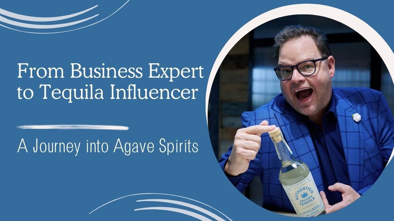 From Business Expert to Tequila Influencer: A Journey into Agave ...
