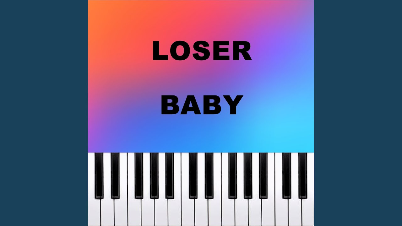 Loser Baby (Piano Version) - YouTube