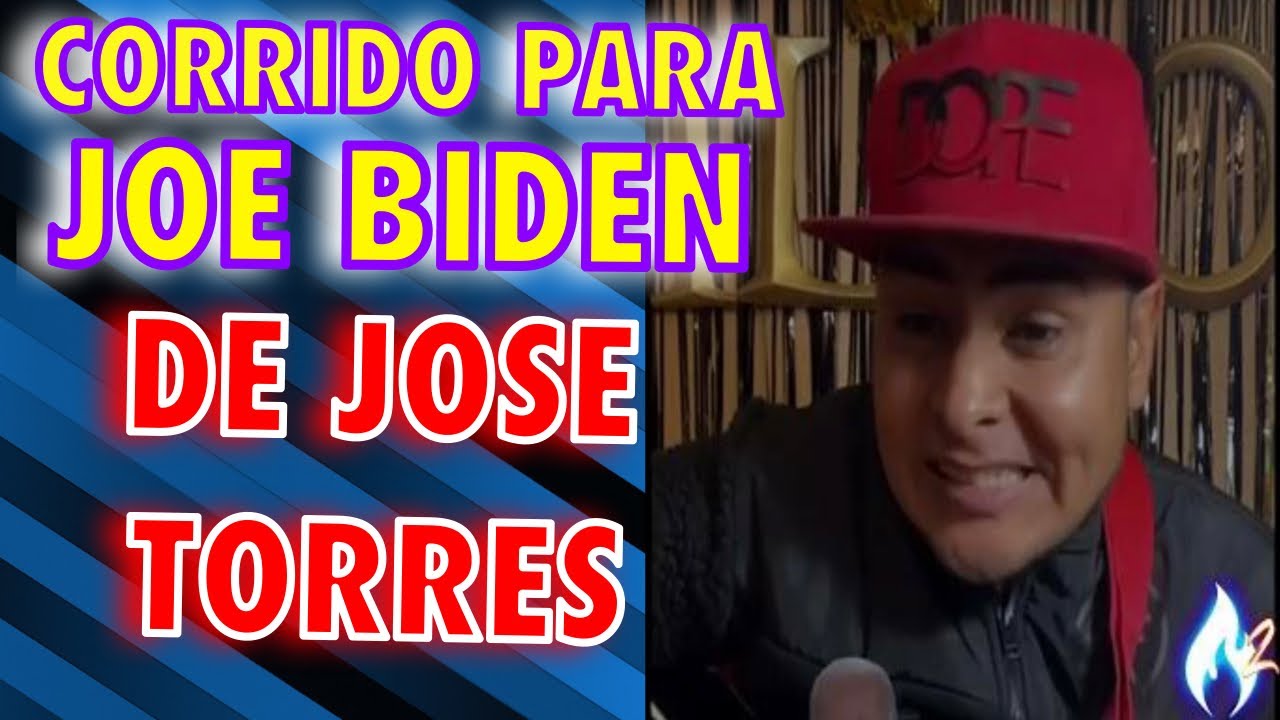 Este es el SUPER CORRIDO que JOSE TORRES le escribió a JOE BIDEN # ...