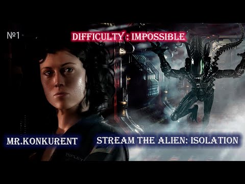 Alien: Isolation - difficulty: impossible №1)) - YouTube
