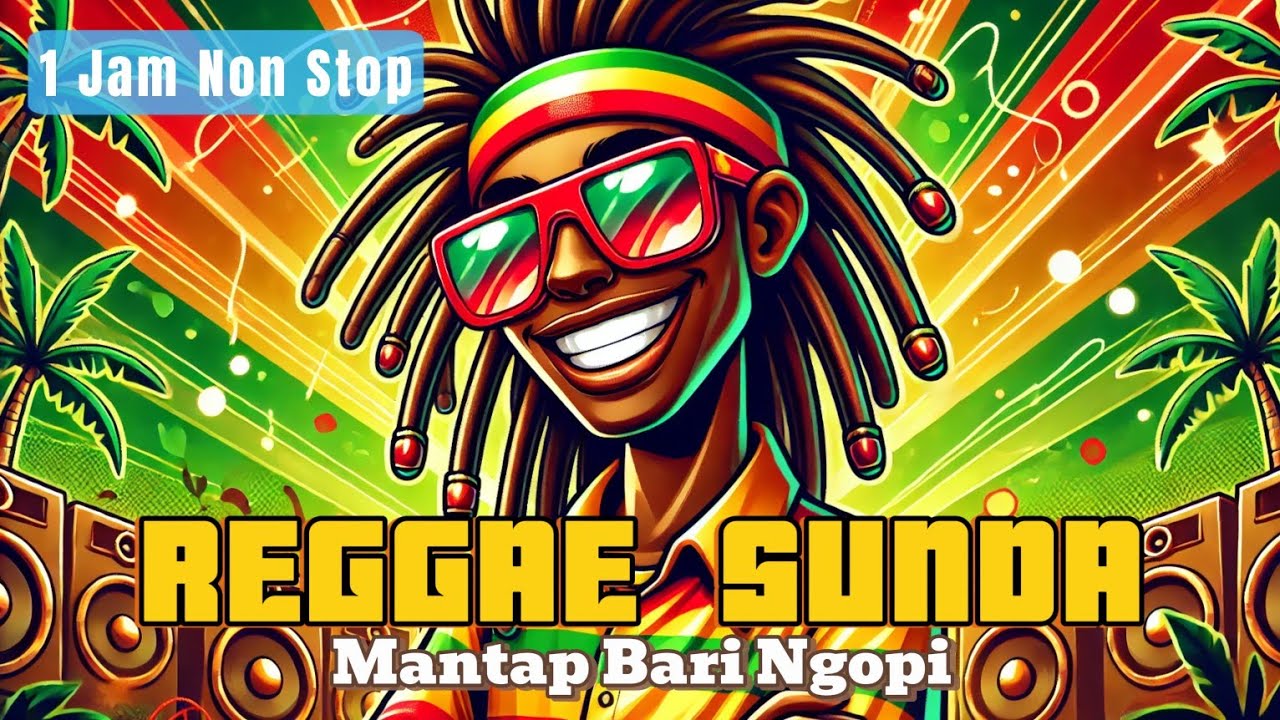 Kompilasi REGGAE SUNDA Terbaru 2024 Enak Didengar Bari Ngopi | Musik ...