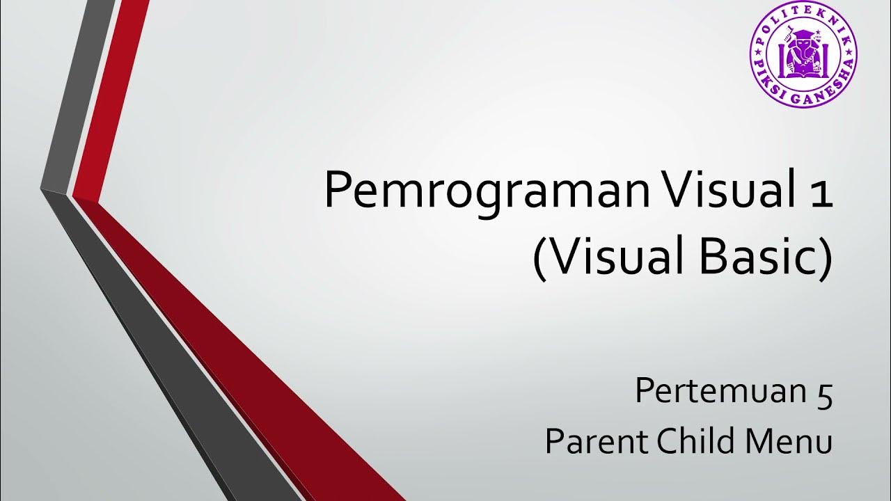 Pemrograman Visual 1 (Visual Basic) - Pertemuan 5 - Parent Child Menu ...