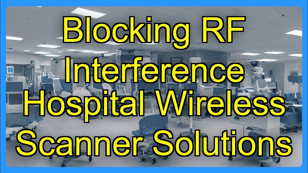 Blocking RF Interference Hospital Wireless Scanner Solutions - YouTube