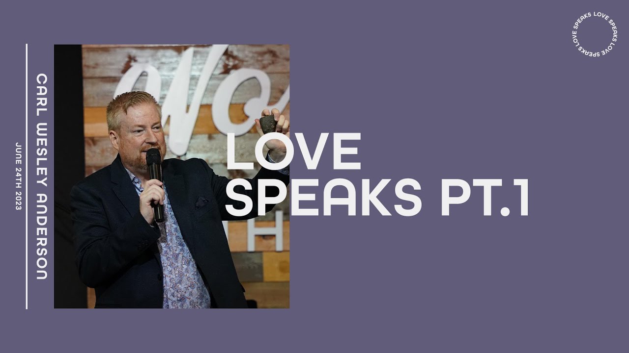 Love Speaks Pt.1 || Carl Wesley Anderson - YouTube