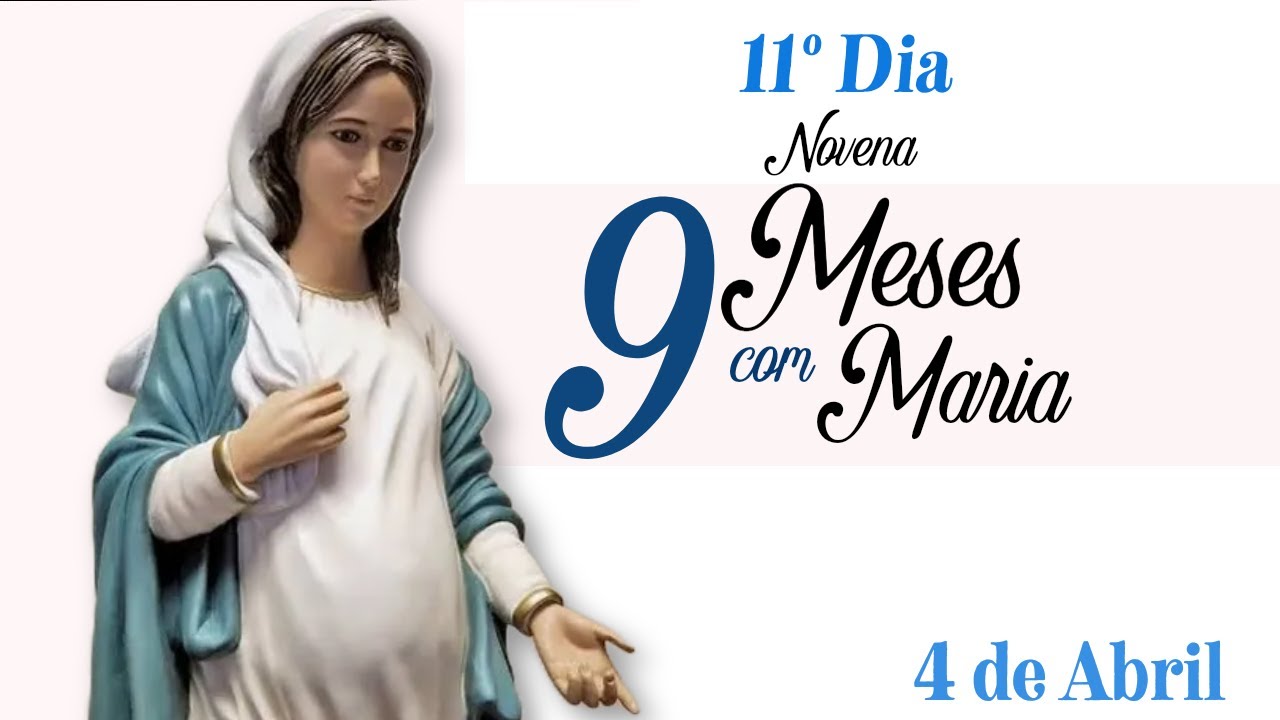 Novena Nove Meses com Maria - 4 de Abril - 11º Dia - YouTube