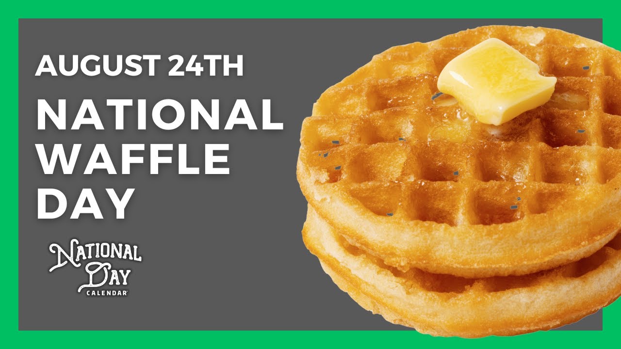 National Waffle Day August 24th National Day Calendar YouTube