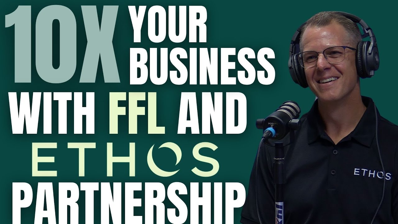 10x Your Business with FFL and Ethos Partnership - YouTube