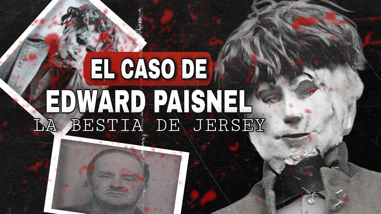 El caso de Edward Paisnel // La bestia de Jersey Y Abusador enmascarado ...
