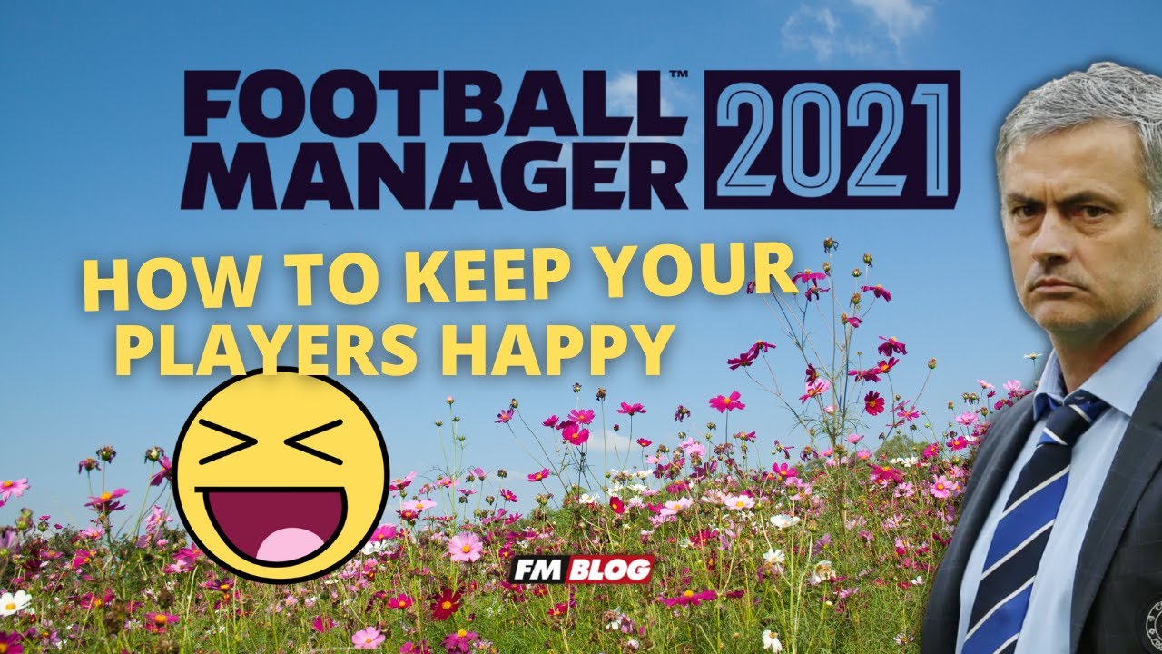 How Do I Keep My Players Happy? | FM21 | A Football Manager 2021 Guide ...