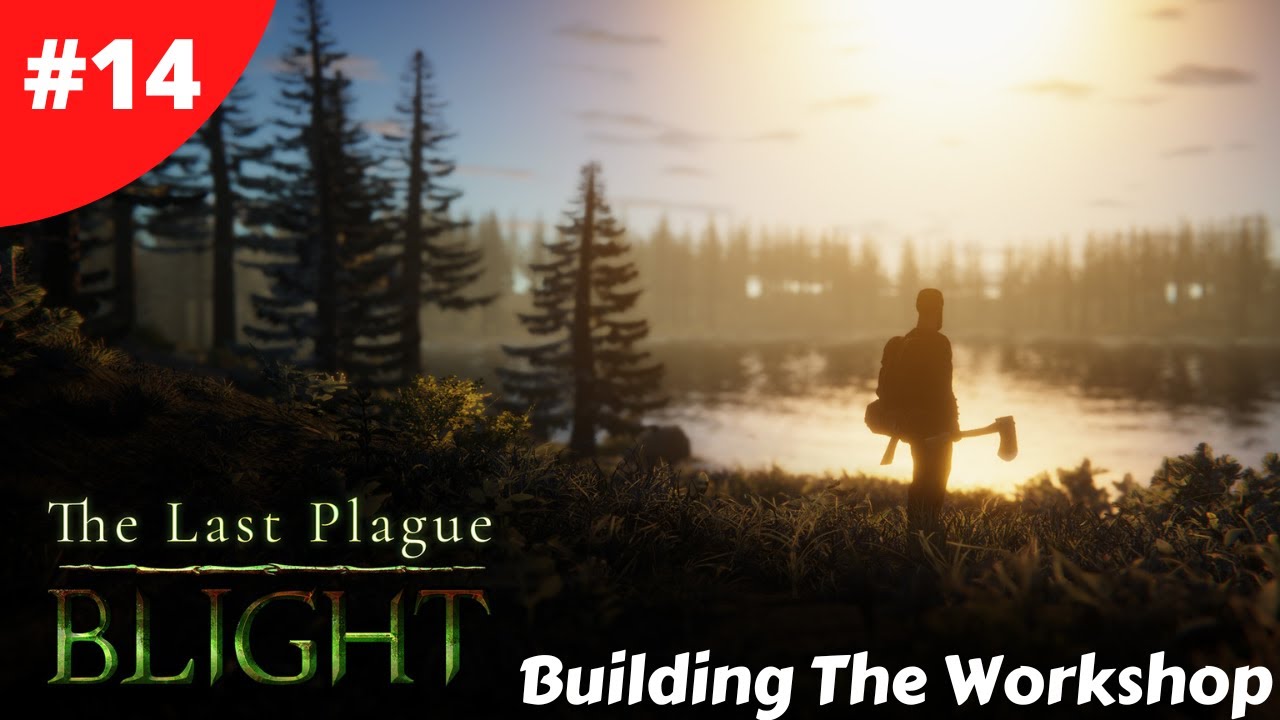 The Cure For The Blight & Building The Workshop - The Last Plague ...