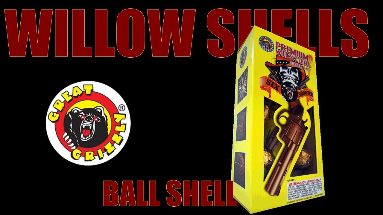 Great Grizzly Fireworks - Six Shooter Willows Ball Shell - YouTube