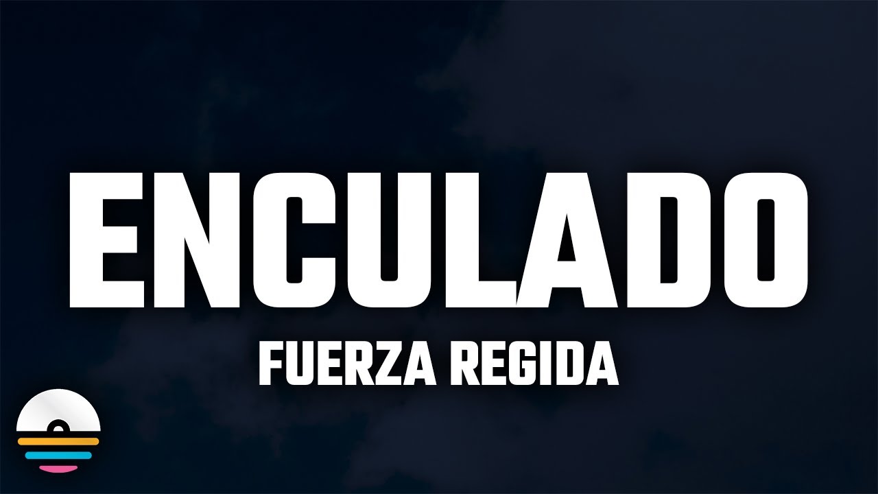 Fuerza Regida - ENCULADO (Letra/Lyrics) - YouTube