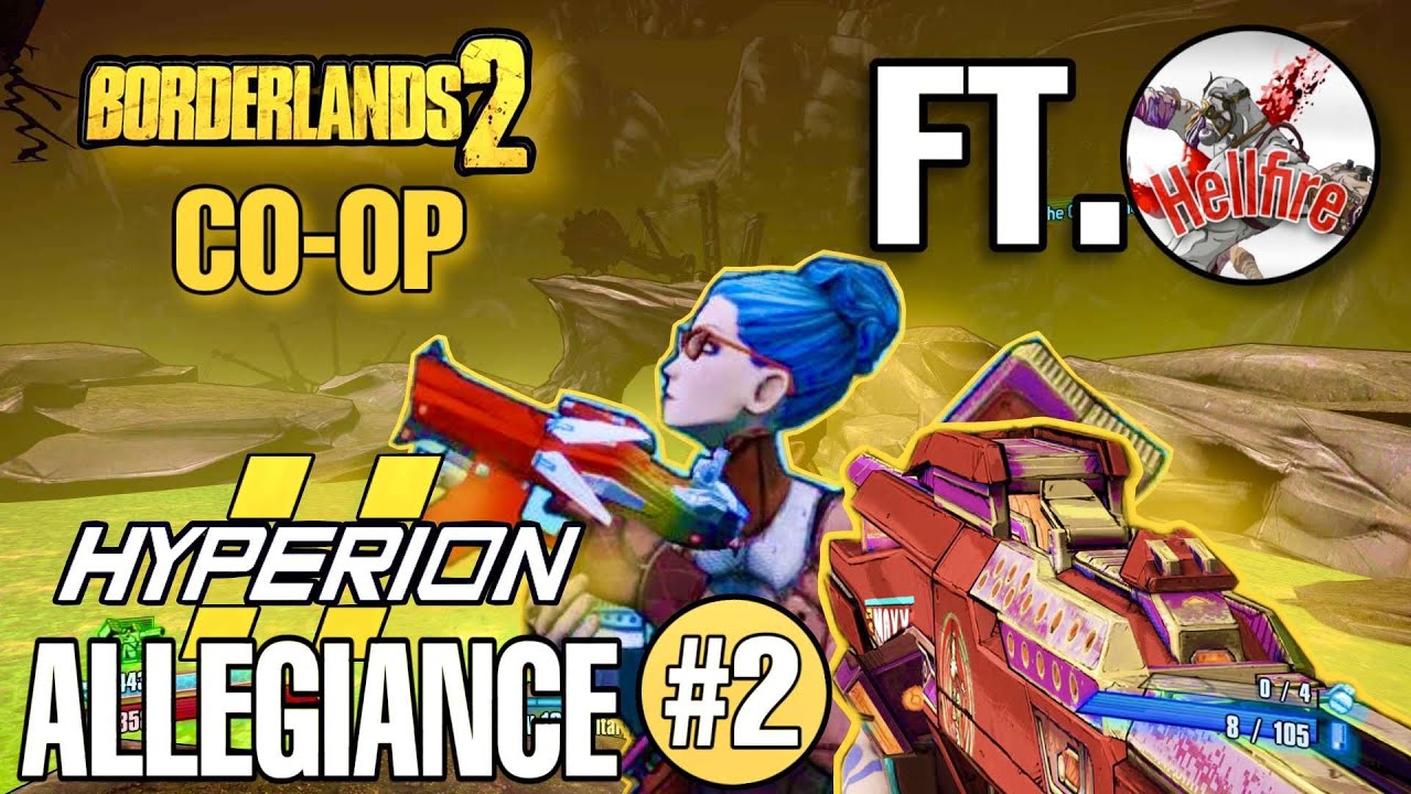 Borderlands 2 Hyperion Allegiance Co-op With Hellfire! Ep.2 - YouTube