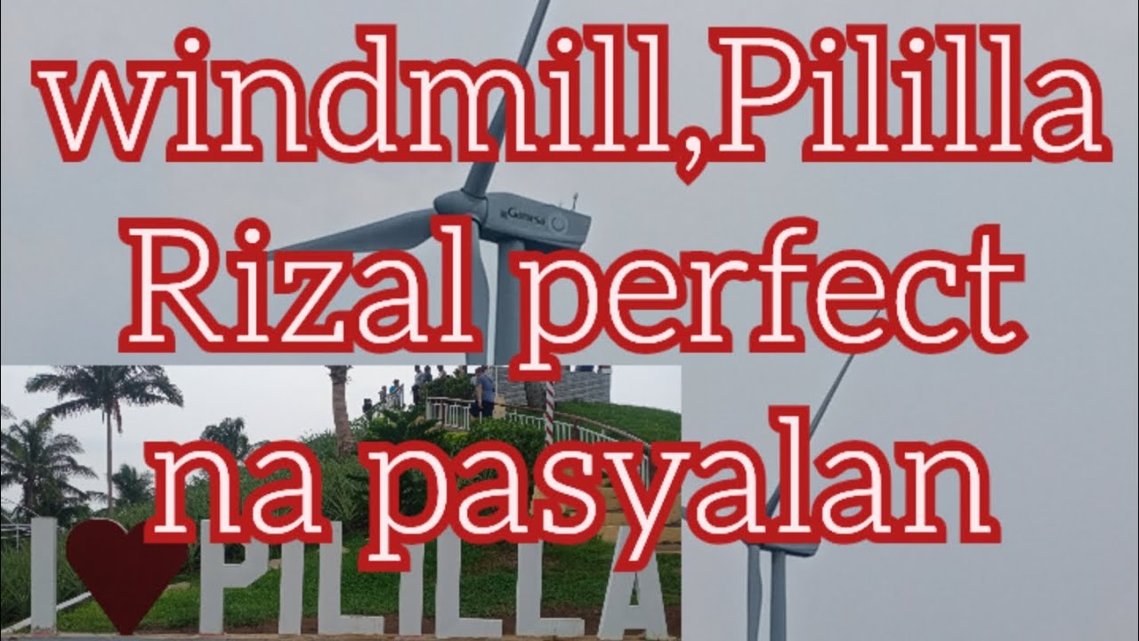 windmill farm sa Pililla Rizal perfect sa Ganda na pasyalan # ...