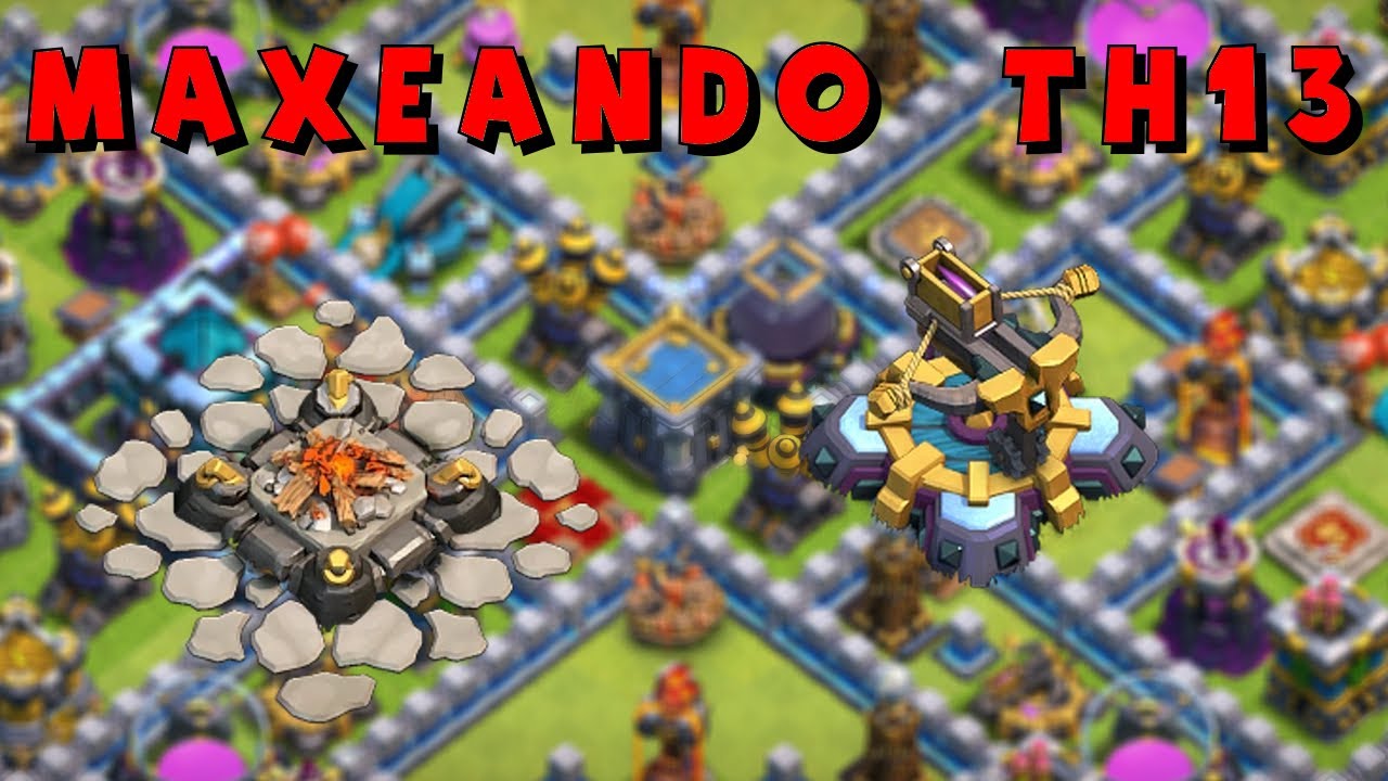 MAXEANDO TH13! CLASH OF CLANS CAP8 - YouTube