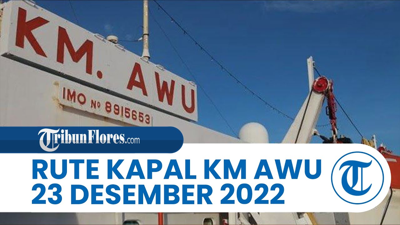 Rute Kapal Pelni KM Awu 23 Desember 2022, dari Kupang Menuju 6 Wilayah ...