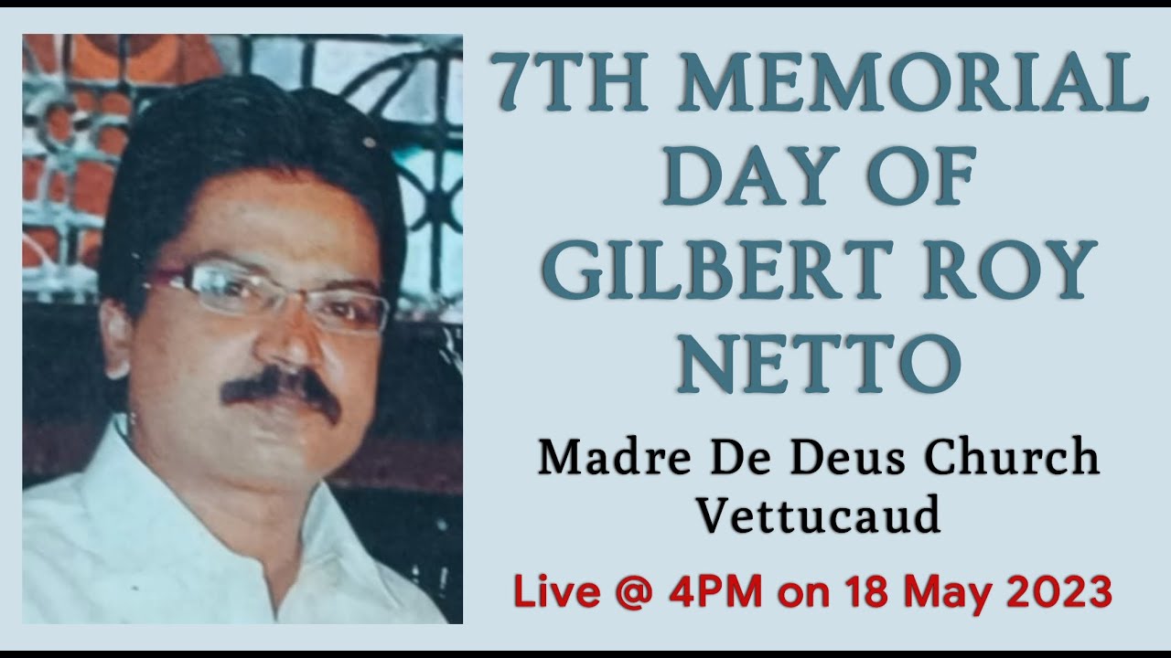 7TH MEMORIAL DAY OF GILBERT ROY NETTO | 18-05-2023 | 03:30 PM | MADRE ...