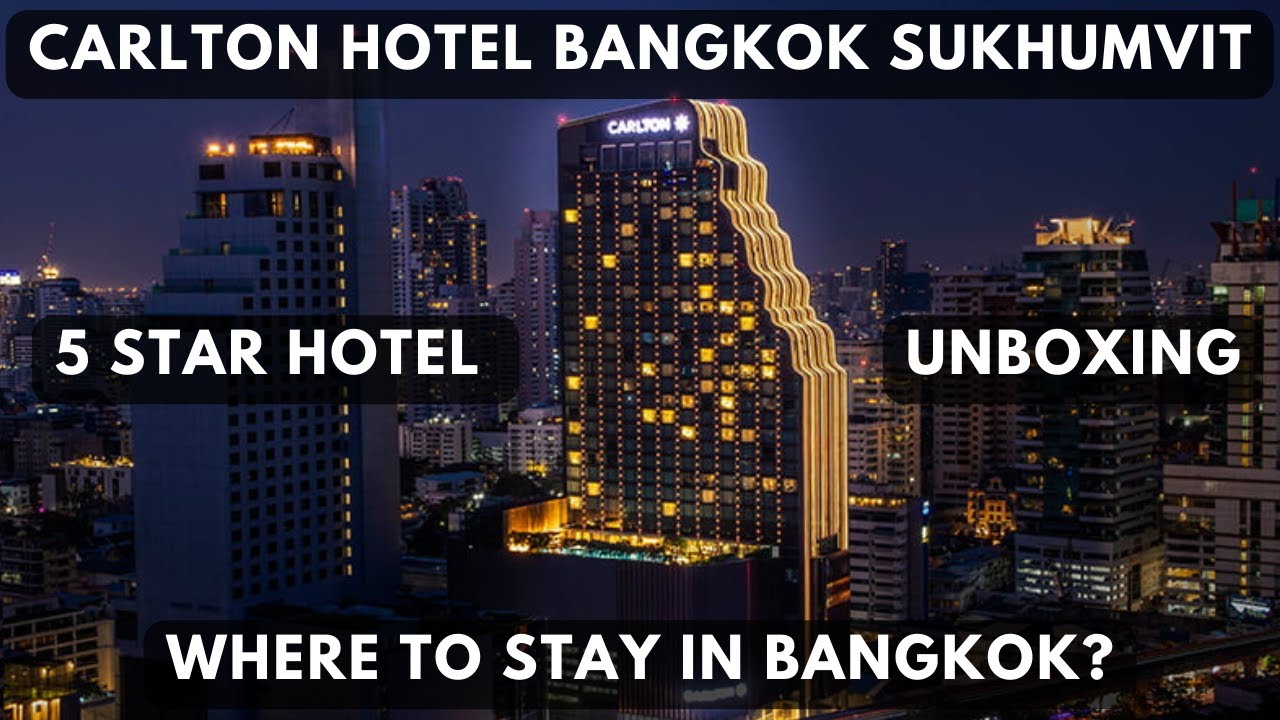 Carlton Hotel Bangkok Sukhumvit unboxing/DELUXE ROOM/five stars hotel ...