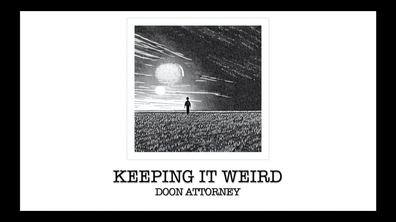 Keeping It Weird | Doon Attorney | (All Tracks) - YouTube