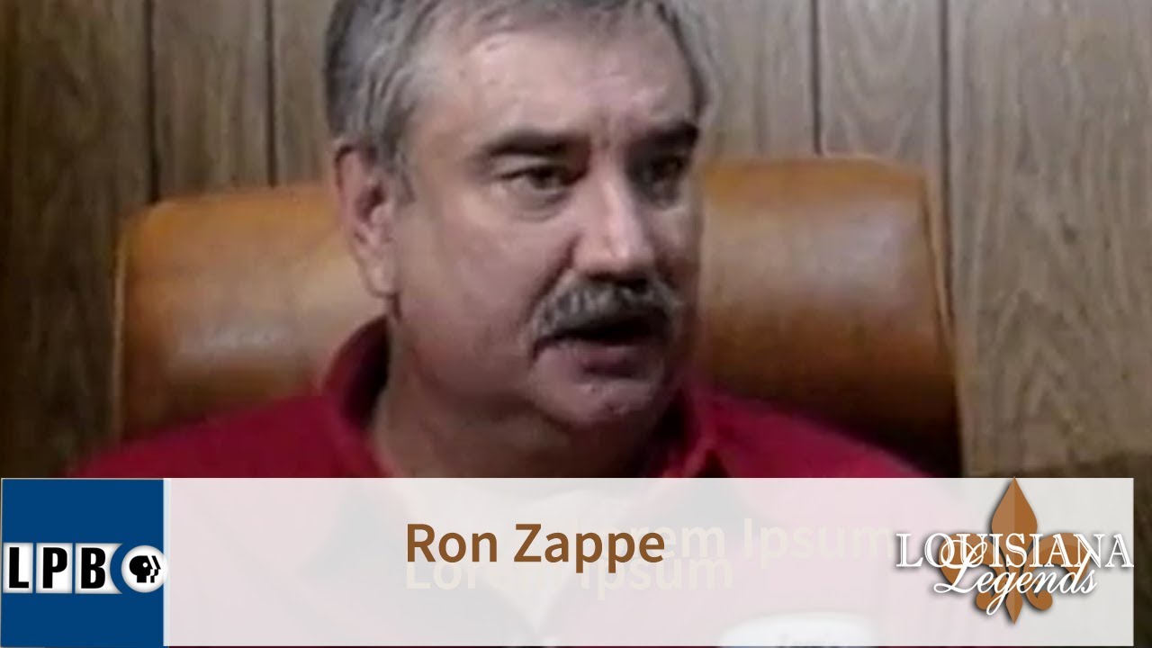 Ron Zappe | Louisiana Legends - YouTube