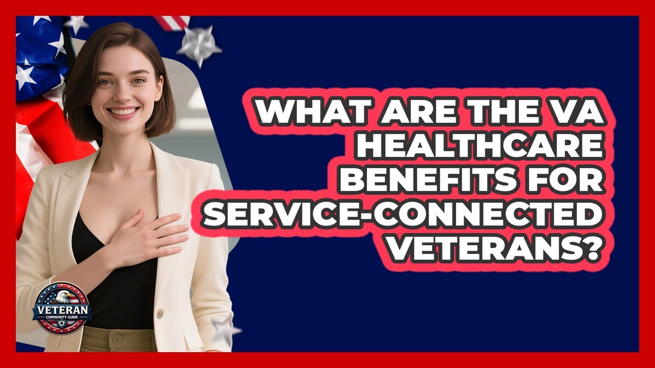 What Are The VA Healthcare Benefits For Service-connected Veterans ...