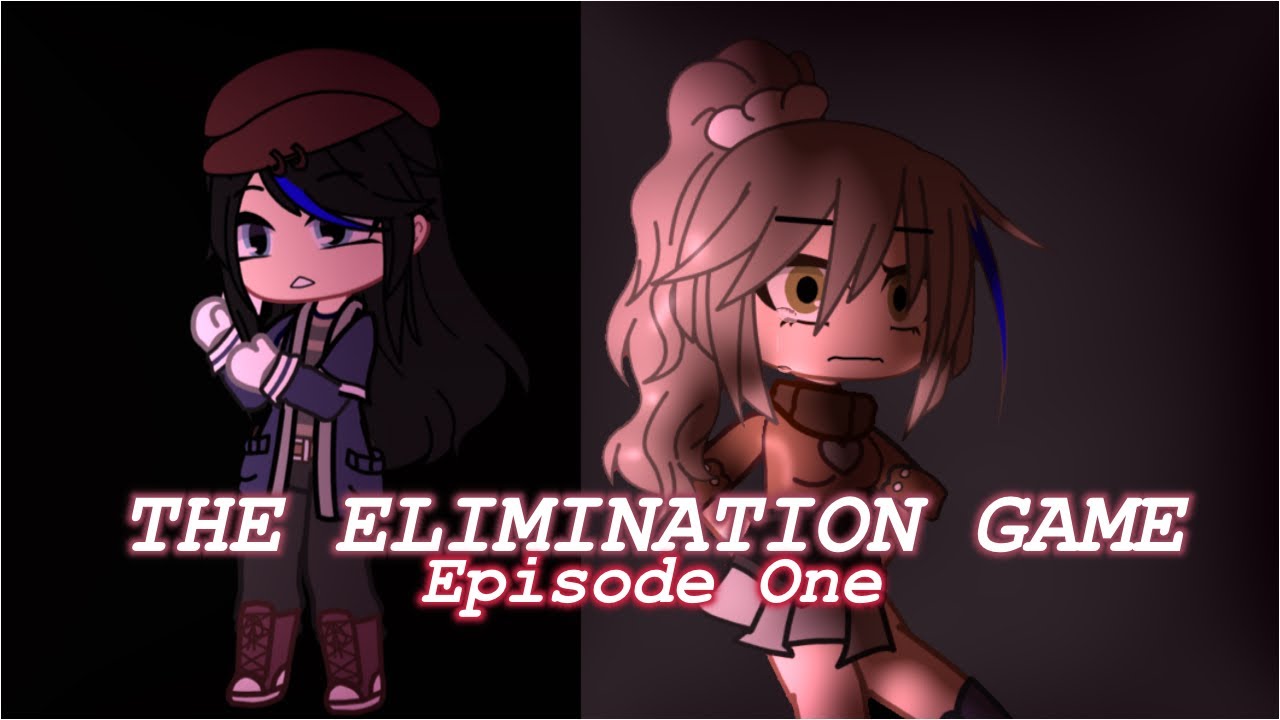 The Elimination Game GLMM GCMM EPISODE ONE SERIES - YouTube