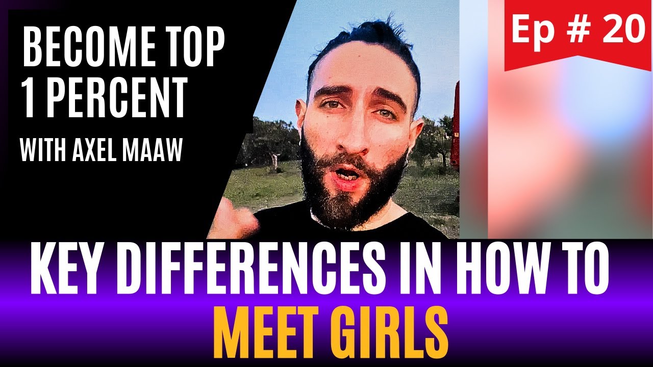 DIFFERENCES IN MEETING GIRLS - Ep. 20 w/ Axel Maaw - YouTube