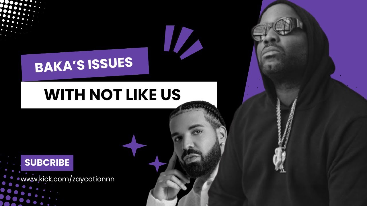 Baka's Real Issue With Not Like Us and Kendrick's PDF Allegations on ...