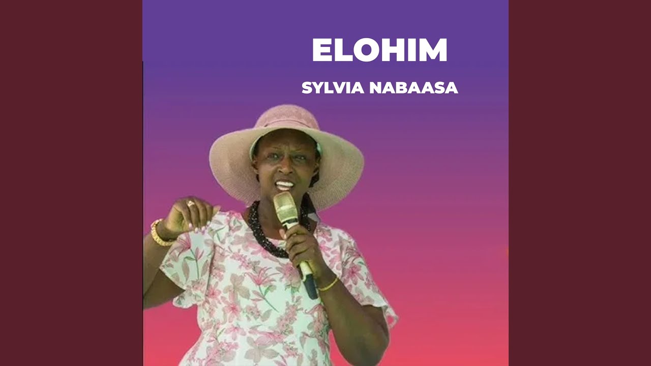 Elohim - Sylvia Nabaasa: Song Lyrics, Music Videos & Concerts
